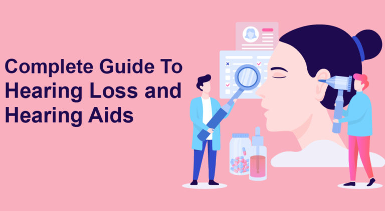 Complete Guide To Hearing Loss and Hearing Aids